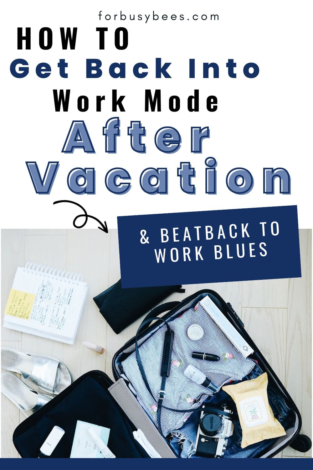 10 Tips to make back to work after vacation easy - For Busy Bee's